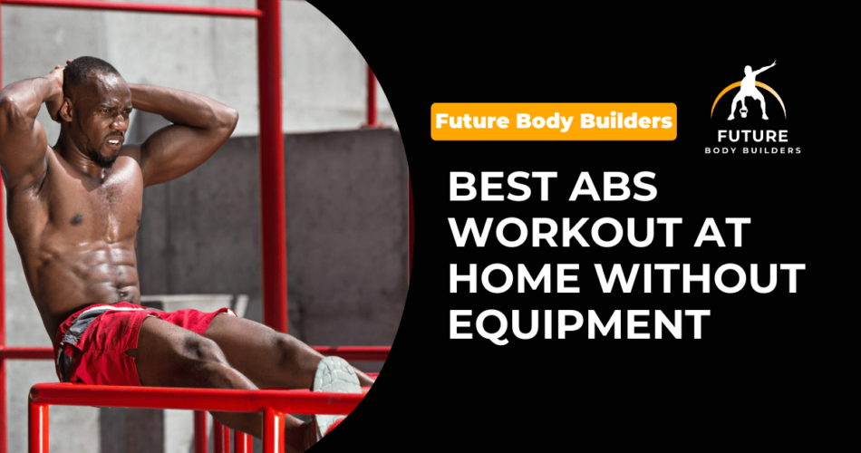 Best abs workout at home without equipment - Future Body Builders