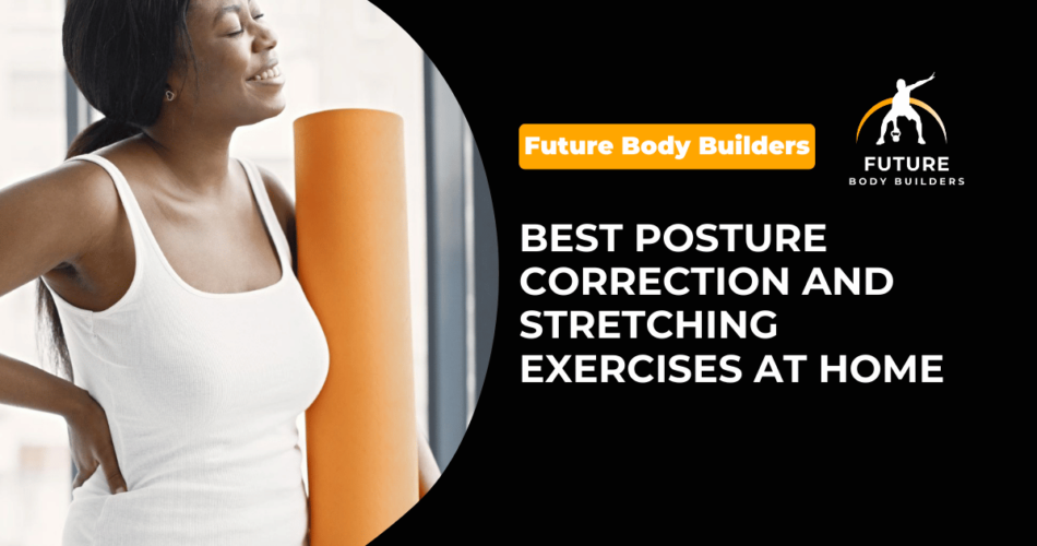 Best posture correction and stretching exercises at home - Future Body ...